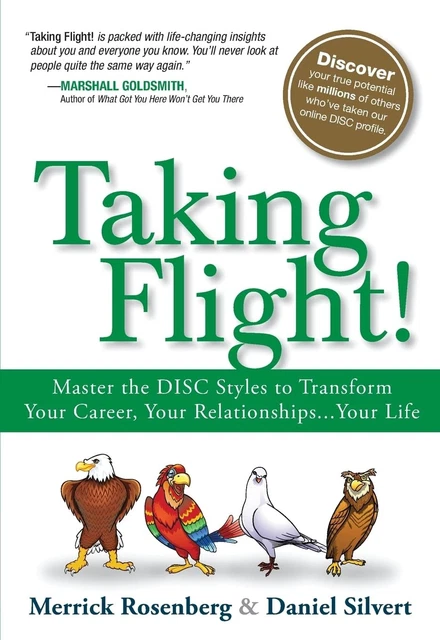 TAKING FLIGHT!: MASTER the DISC Styles to Transform Your Career, Your ...