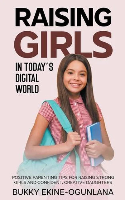 RAISING GIRLS IN Today's Digital World: Positive Parenting Tips for ...