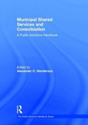 MUNICIPAL SHARED SERVICES and Consolidation: A Public Solutions ...