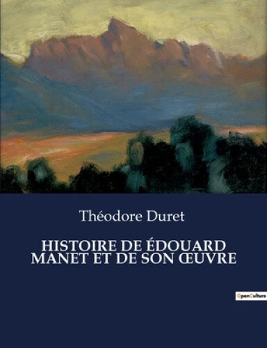 HISTOIRE DE ÉDOUARD MANET ET DE SON ¿UVRE [French] by Duret, Théodore ...