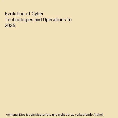 EVOLUTION OF CYBER Technologies and Operations to 2035 EUR 17,47 ...