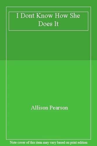 I DONT KNOW How She Does It-Allison Pearson EUR 4,49 - PicClick FR