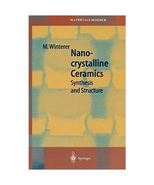 NANOCRYSTALLINE CERAMICS: SYNTHESIS and Structure, Markus Winterer EUR ...