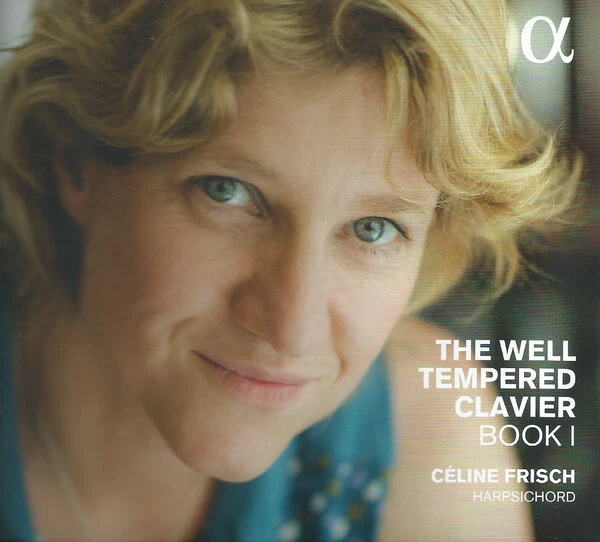 JOHANN SEBASTIAN BACH Céline Frisch The Well Tempered Clavier Book I ...