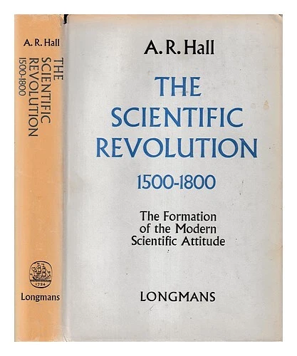 HALL, A. R. (1920-2009) The scientific revolution, 1500-1800 : the ...