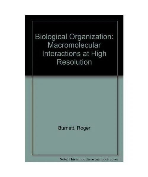 Biological Organization Macromolecular Interactions At High Resolution Burnett Eur 14 35