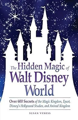 THE HIDDEN MAGIC of Walt Disney World: Over 600 Secrets of the Magic ...
