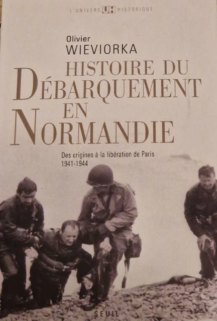 HISTOIRE DU DÉBARQUEMENT En Normandie WIEVIORKA Olivier WW2 D-Day 6 ...