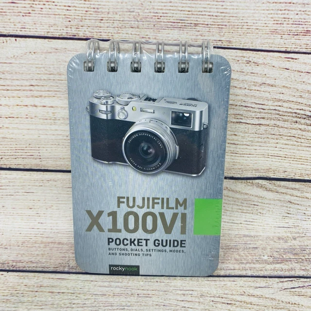 FUJIFILM X100VI: POCKET Guide: Buttons, Dials, Settings, Modes, and Shooting Tip $26.67 ...