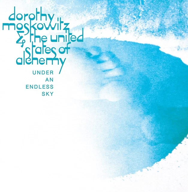 DOROTHY MOSKOWITZ & The United States of Alechemy Under an Endless Sky ...