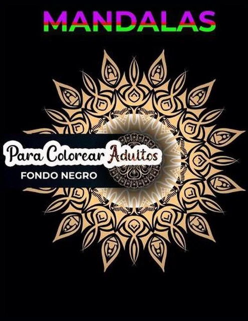 MANDALAS PARA COLOREAR adultos fondo negro: 50 mandalas para aliviar el estr?s p $33.03 ...