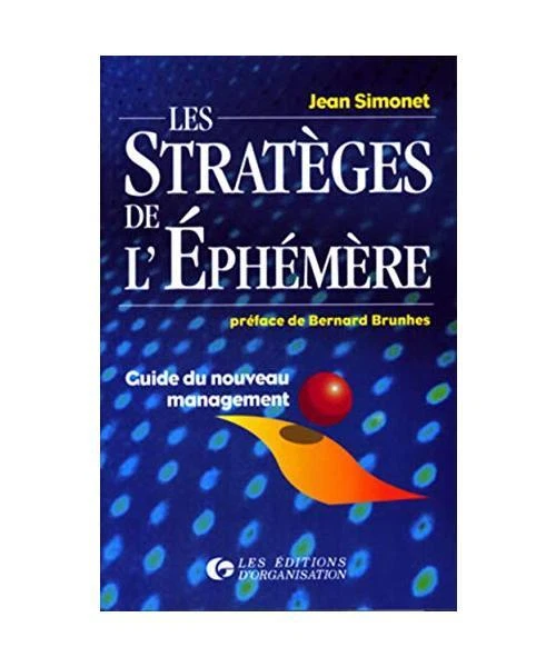 LES STRATÈGES DE l'éphémère: Guide du nouveau management, Jean Simonet ...