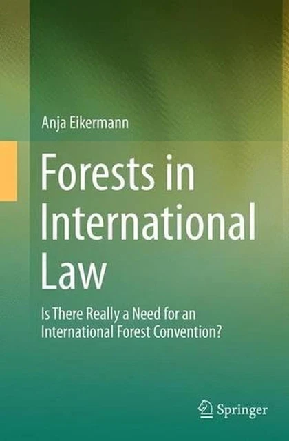 FORESTS IN INTERNATIONAL Law: Is There Really a Need for an ...