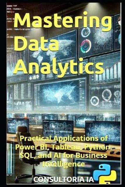 MASTERING DATA ANALYTICS: Practical Applications of Power BI, Tableau ...
