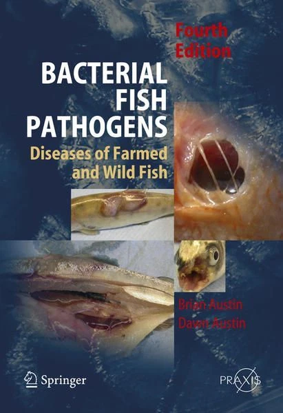 BACTERIAL FISH PATHOGENS Disease of Farmed and Wild Fish Austin, B. und ...