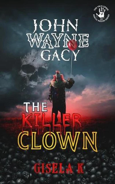 JOHN WAYNE GACY: The Killer Clown by Gisela K. (English) Paperback Book ...