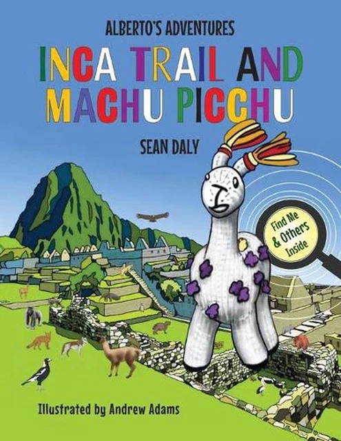 ALBERTO'S ADVENTURES: INCA Trail and Machu Picchu par Sean Daly ...