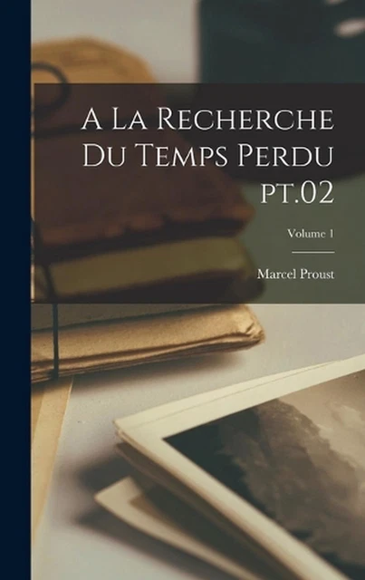 A LA RECHERCHE du temps perdu pt.02; Volume 1 by Marcel Proust (French) Hardcove EUR 54,20 ...
