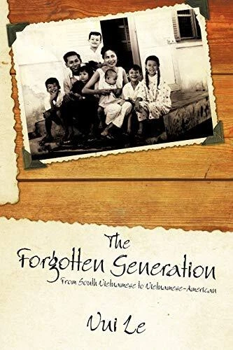 THE FORGOTTEN GENERATION: From South Vietnamese to Vietnamese-American