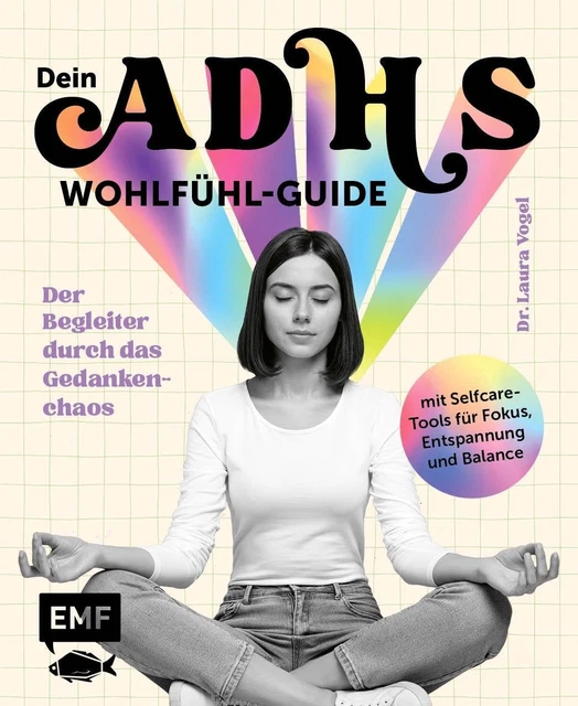 DR. LAURA VOGEL Dein ADHS-Wohlfühl-Guide: Der Begleiter durch das Ged ...
