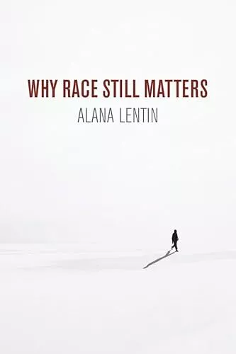 WHY RACE STILL Matters Alana Lentin New Book 9781509535705 £55.16 ... WHY RACE STILL Matters Alana Lentin New Book 9781509535705 £55.16 ...