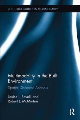 MULTIMODALITY IN THE Built Environment: Spatial Discourse Analysis ... MULTIMODALITY IN THE Built Environment: Spatial Discourse Analysis ...