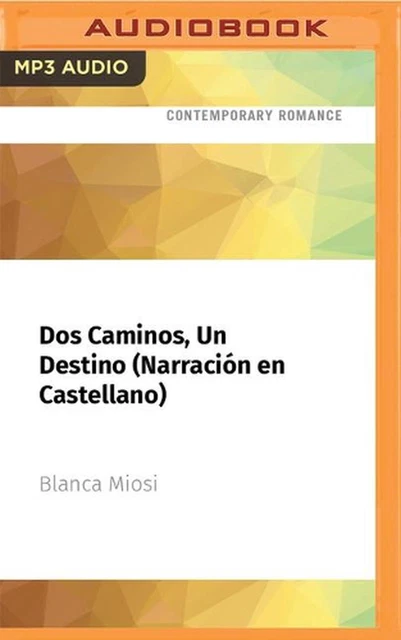 DOS CAMINOS, UN Destino (Narracin En Castellano) by Blanca Miosi ...