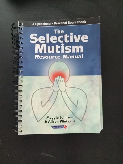 THE SELECTIVE MUTISM Resource Manual (A Speechmark practical sourcebook ...