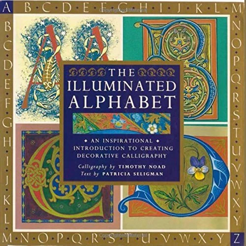 THE ILLUMINATED ALPHABET: AN INSPIRATIONAL INTRODUCTION TO By Timothy ...