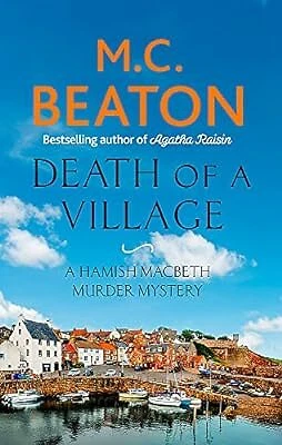 DEATH OF A Village (Hamish Macbeth), Beaton, M.C., Used; Good Book EUR ...
