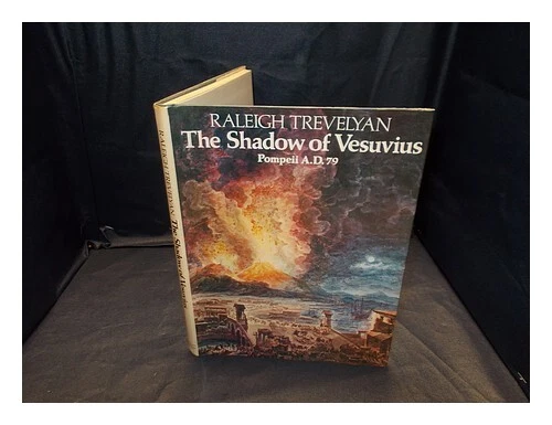 TREVELYAN, RALEIGH THE shadow of Vesuvius : Pompeii AD 79 / [by ...