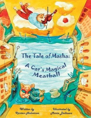 THE TALE OF Masha: A Cat's Magical Meatball by Kristen Halverson ...