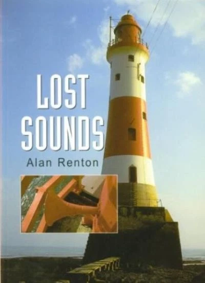 LOST SOUNDS: THE Story of Fog Signals,Alan Renton £12.30 - PicClick UK