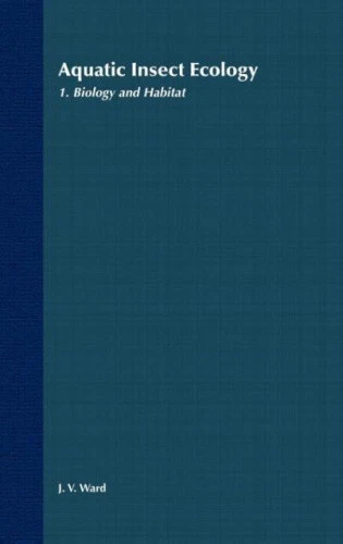 AQUATIC INSECT ECOLOGY: Pt. 1: Biology and Habitat by J.V. Ward EUR 600 ...