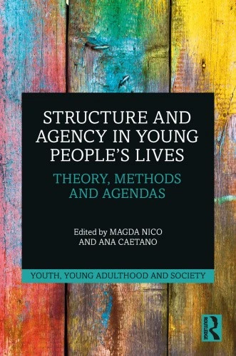 STRUCTURE AND AGENCY in Young People’s Lives: Theory, Methods and ...
