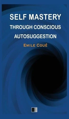 EMILE COUÉ SELF Mastery through Conscious Autosuggestion (Relié) EUR 22,36 - PicClick FR