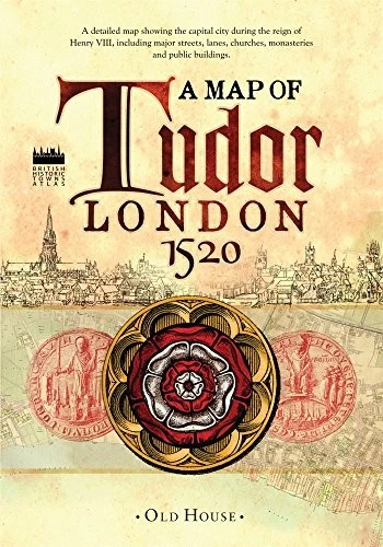 HISTORICAL MAP OF Tudor London, c.1520: A detailed... - Historic Towns ...