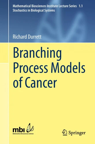 BRANCHING PROCESS MODELS of Cancer (Mathematical Biosciences Institute ...