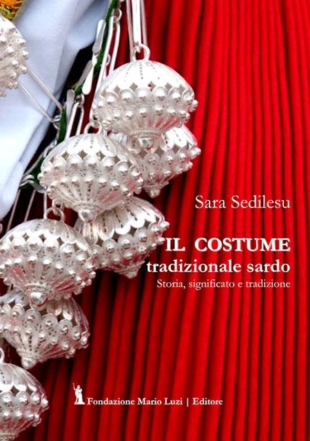 IL COSTUME TRADIZIONALE Sardo. Storia, Significato E Tradizione ...