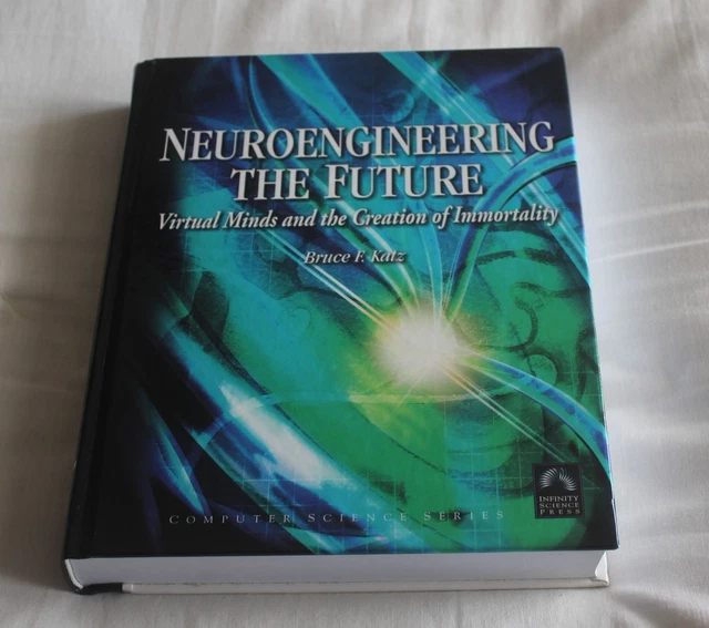 NEUROENGINEERING THE FUTURE: Virtual Minds And The Creation Of ...