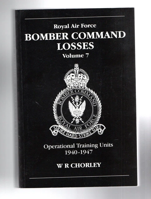 RAF BOMBER COMMAND Losses Ww2 Vol.7 Training Units 1940-47 By W.r ...