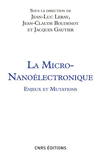 LA MICRO-NANOELECTRONIQUE : Enjeux et mutations Jean-Luc Leray Jean ...