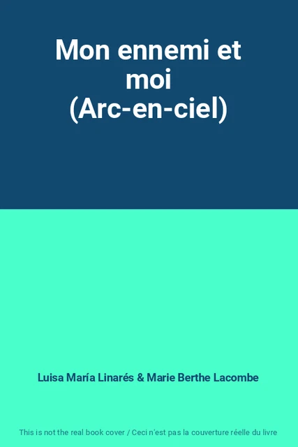 MON ENNEMI ET moi (Arc-en-ciel) de Luisa Maria Linares et Marie Berthe ...