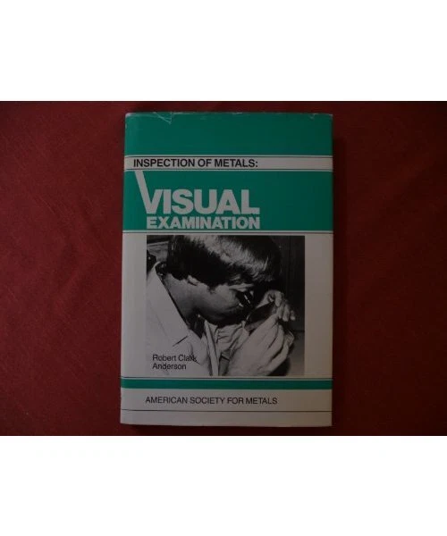 INSPECTION OF METALS: Visual Examination, Anderson, Robert Clark EUR 27 ...