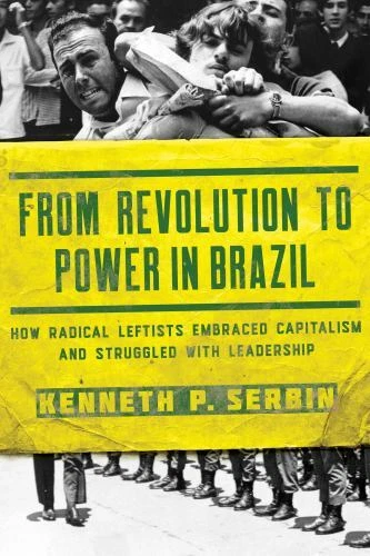 FROM REVOLUTION TO Power in Brazil by Kenneth P. Serbin £50.00 ...