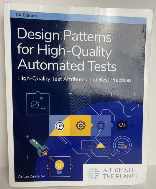 DESIGN PATTERNS FOR High-Quality Automated Tests by Angelov $9.99 ...