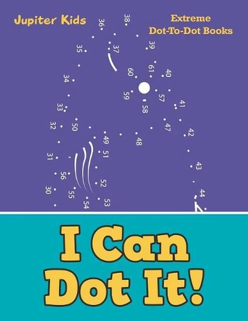 I CAN DOT It!: Extreme Dot-To-Dot Books by Jupiter Kids (English ...