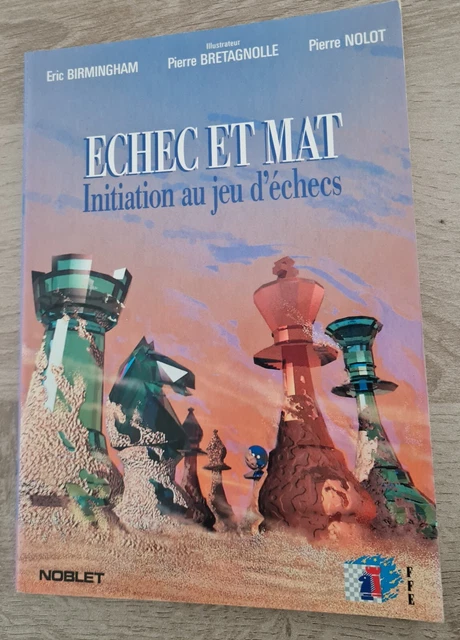 LIVRE ECHEC ET mat initiation au jeu d'échecs - Éric Birmingham ...