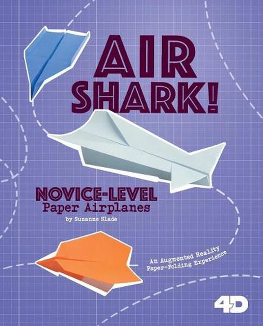AIR SHARK! NOVICE-LEVEL Paper Airplanes: 4D an Augmented Reading Paper ...