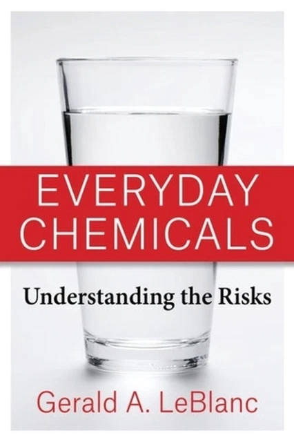 EVERYDAY CHEMICALS: UNDERSTANDING the Risks par Gerald A. LeBlanc ...